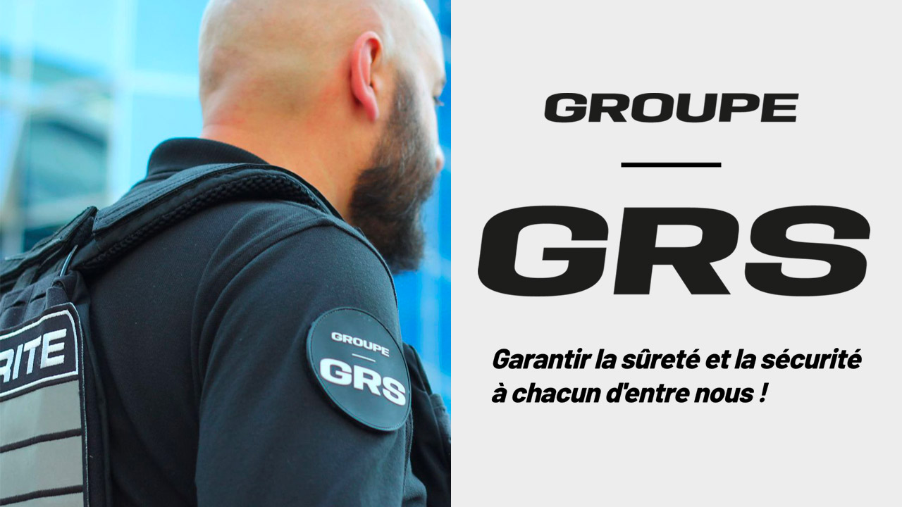 Groupe GRS | Garantir la sûreté et la sécurité à chacun d'entre nous